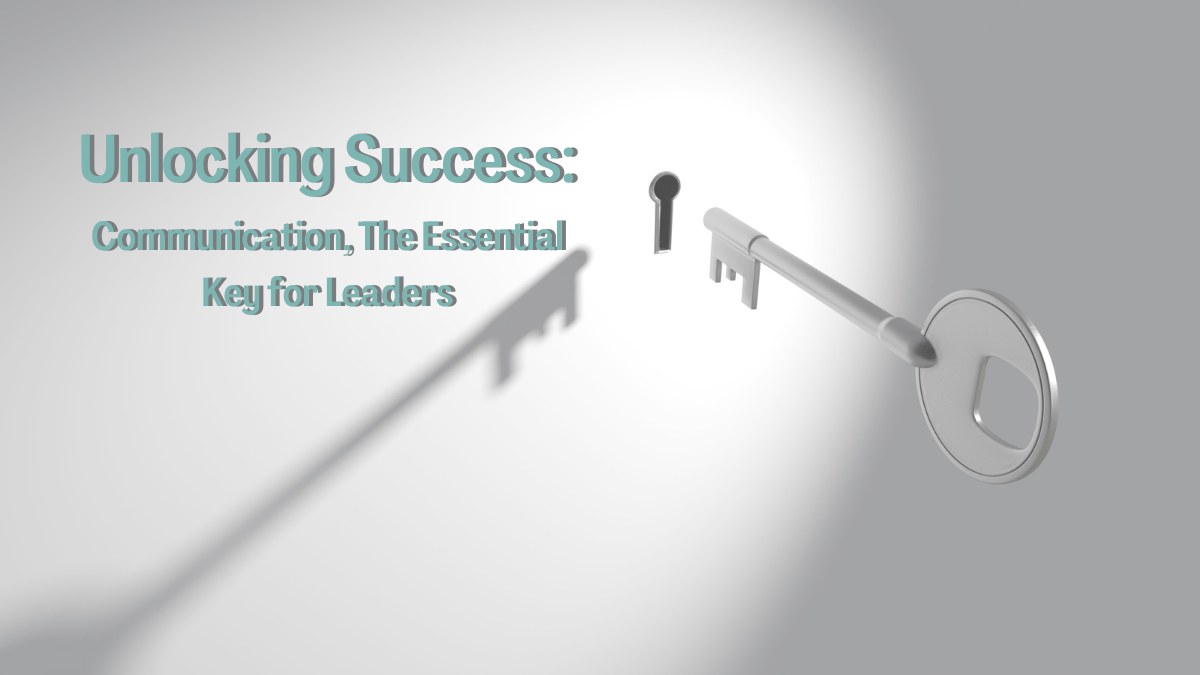 Communication: A Leader's Key to Success - 4 points